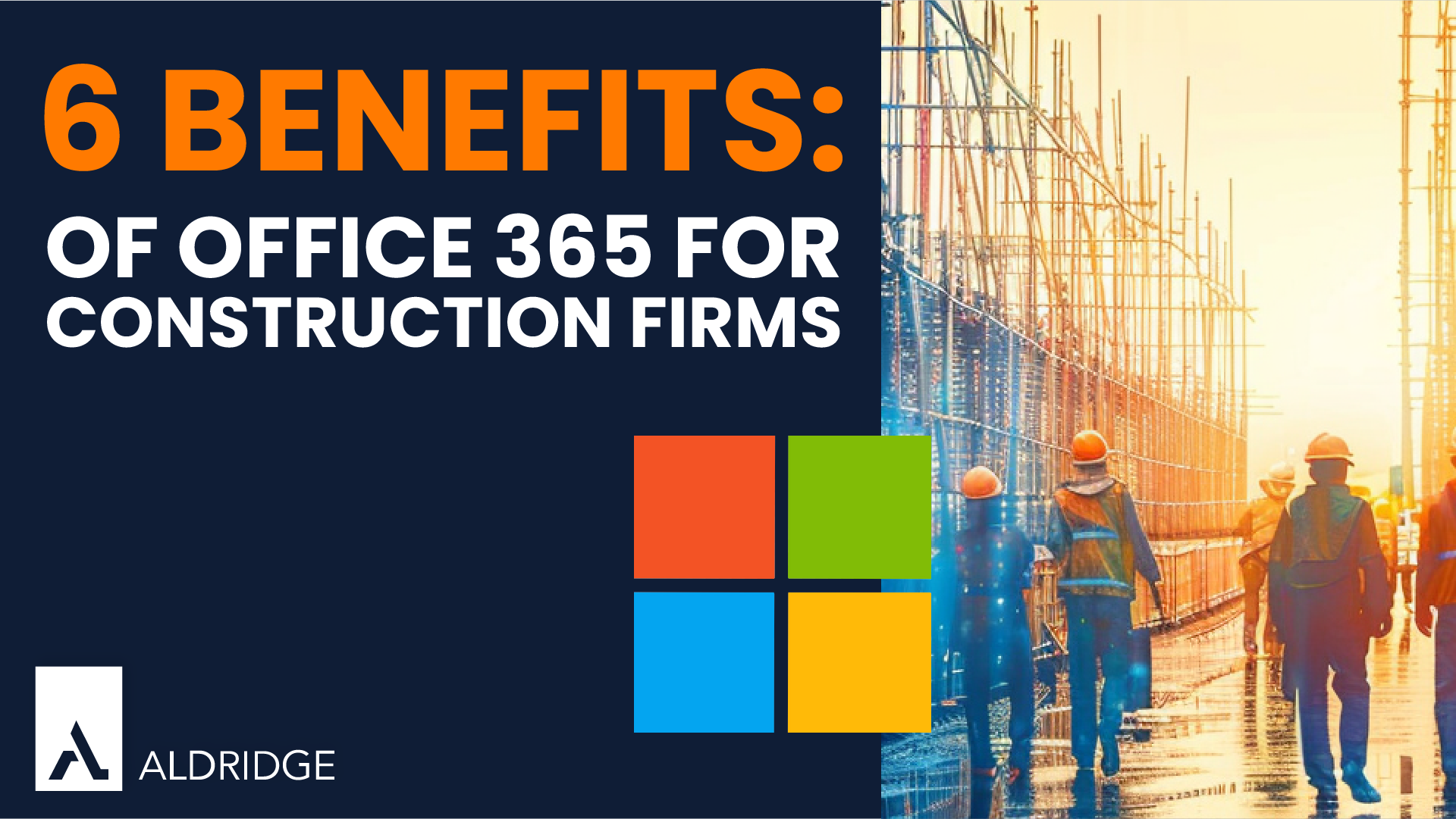 6 Benefits of Office 365 for Construction Firms | Aldridge