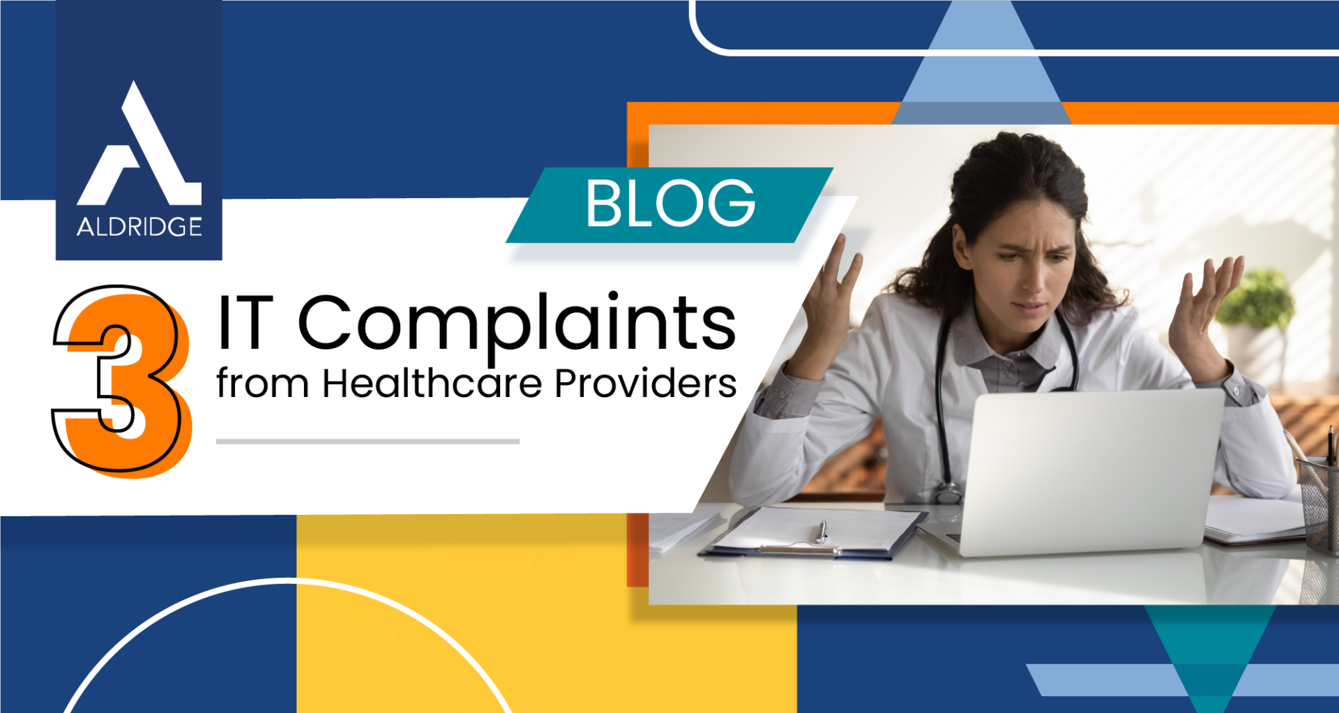 3 Top Complaints Healthcare Providers Have About Their IT | Aldridge