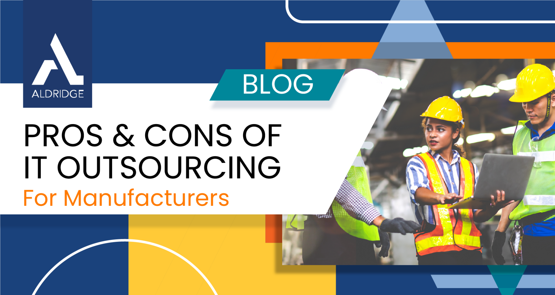 Pros and Cons of Outsourcing IT for Manufacturers | Aldridge