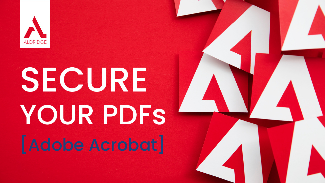 How to Secure Your PDFs [Adobe Acrobat] | Aldridge