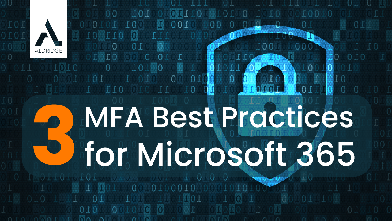 3 MFA Best Practices for Microsoft 365 | Aldridge