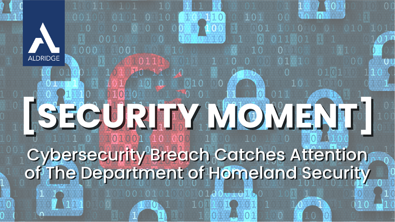 Cybersecurity Breach Catches Attention of The Department of Homeland ...
