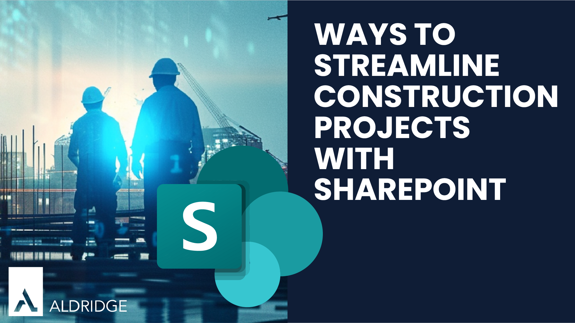 6 Ways to Streamline Construction Projects with SharePoint | Aldridge