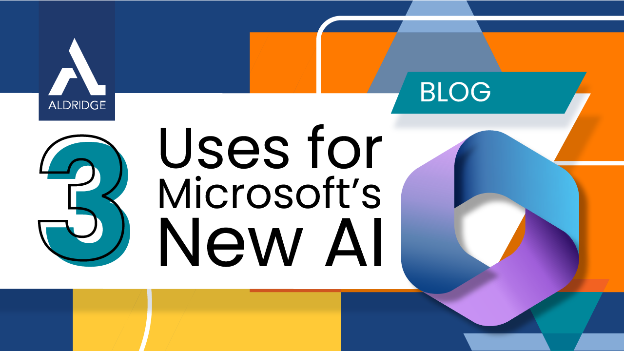 3 Uses For Microsoft S New Ai Copilot For Microsoft 365 Aldridge