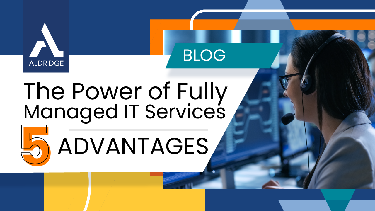 The Power of Fully Managed Outsourced IT Services | Aldridge