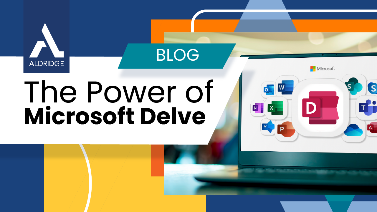 The Power of Microsoft Delve | Aldridge