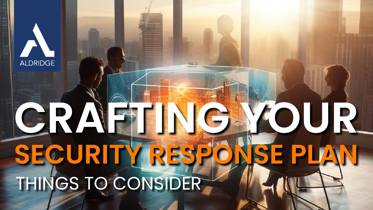 Crafting Your Security Incident Response Plan: What Goes into an Effective SRP | Aldridge