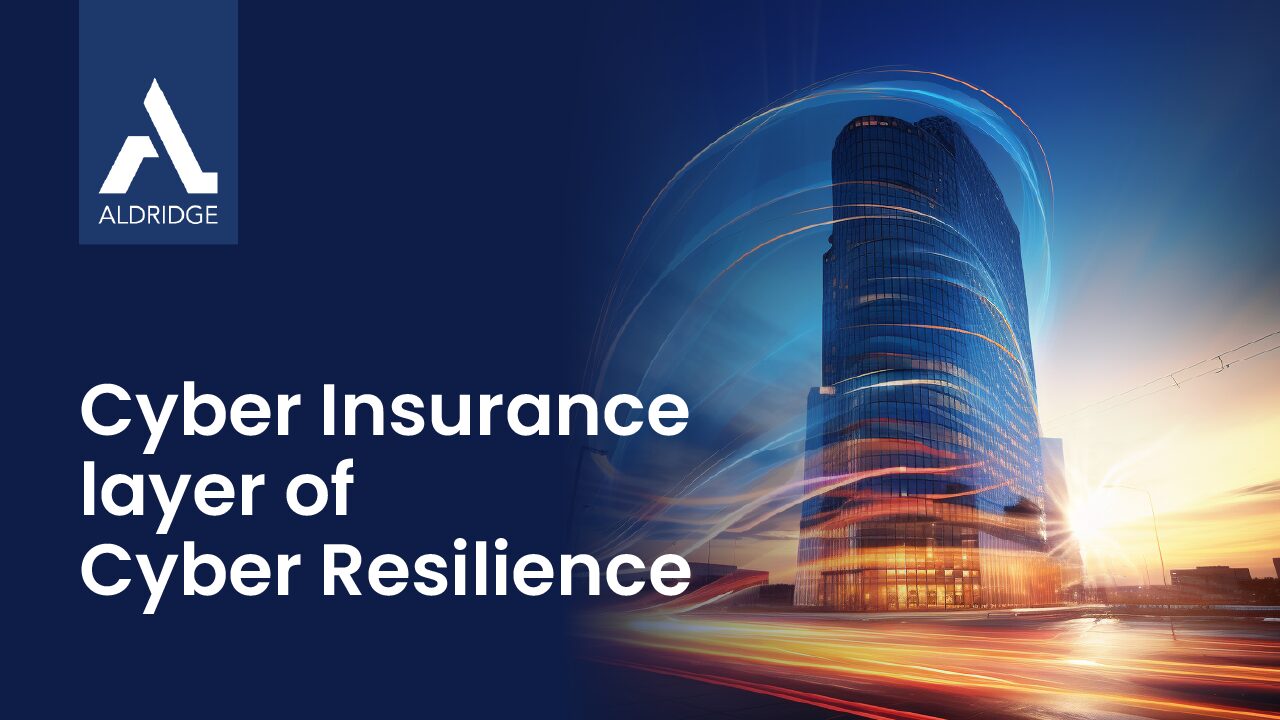 The Importance of Cyber Insurance for Cyber Resilience | Aldridge