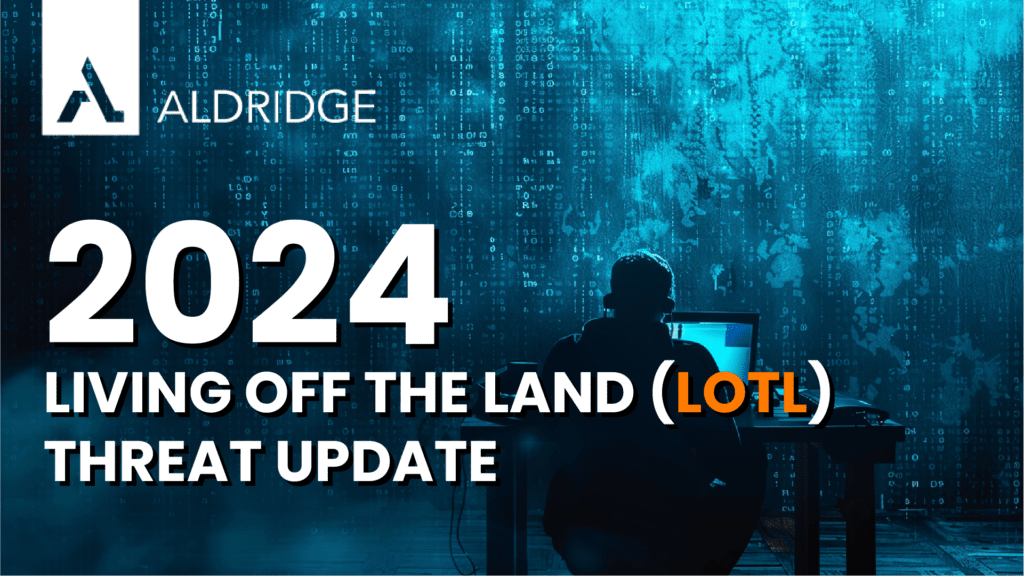 Trending Threat: Live off the Land Cyber Attacks | Aldridge Trending Threat: Live off the Land Cyber Attacks | Aldridge