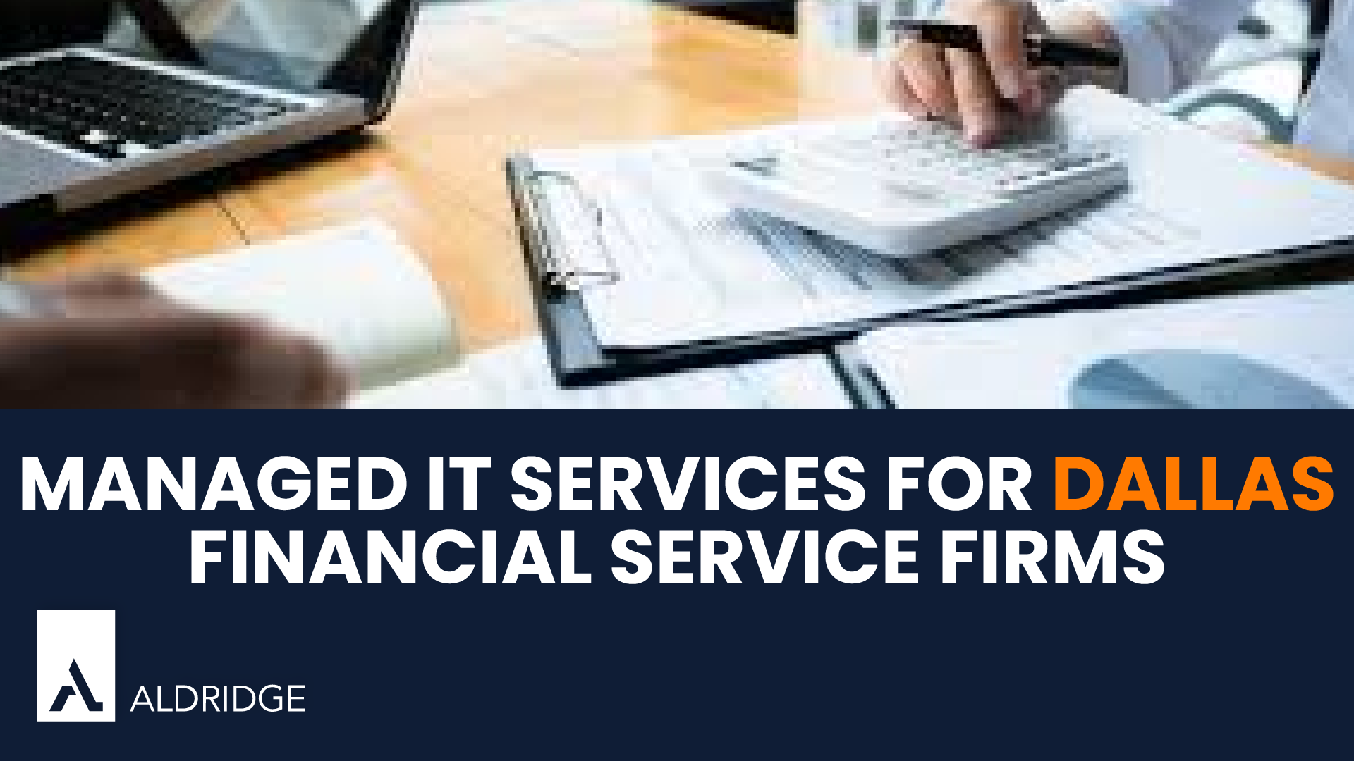 Managed IT Services for Dallas Financial Service Firms | Aldridge