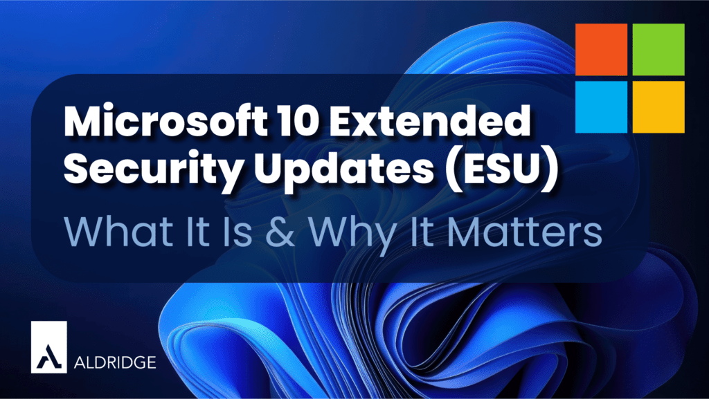 What is Windows 10 Extended Security Updates (ESU) | Aldridge